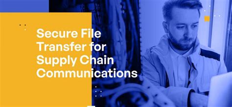 Secure File Transfer For Supply Chain Communications