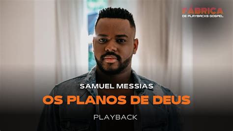 Samuel Messias Os Planos De Deus Barquinho Playback Youtube