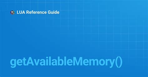 Getavailablememory Lua Reference Guide