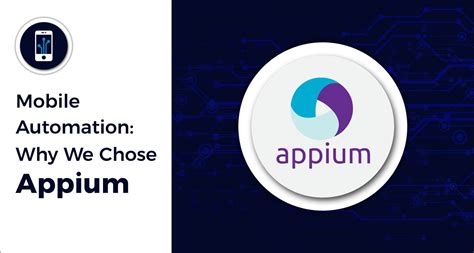 Mobile Automation Why We Chose Appium