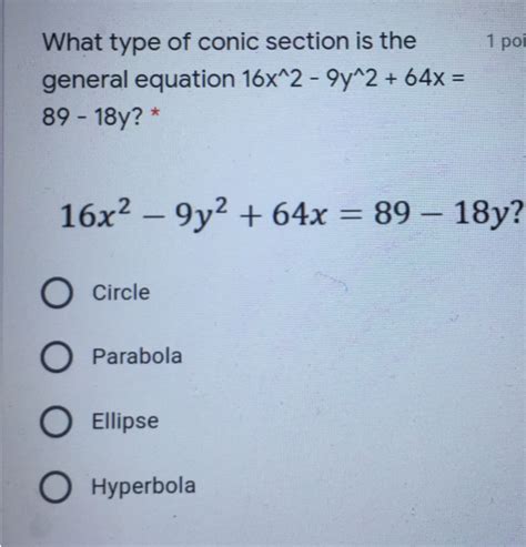 Solved What Type Of Conic Section Is The 1 Poii General Equation 16x Wedge 2 9y Wedge 2 64x