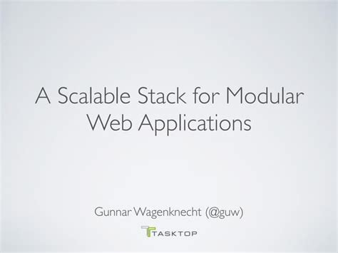 A Scalable Stack For Modular Web Applications Ppt