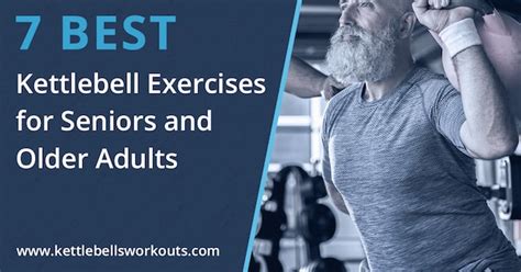 7 Best Kettlebell Exercises For Seniors Or Older Adults