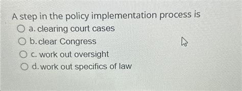 Solved A Step In The Policy Implementation Process Isa