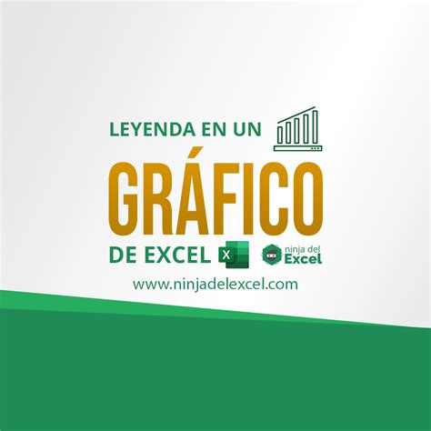 Cómo Trabajar Con La Leyenda En Un Gráfico De Excel Ninja Del Excel