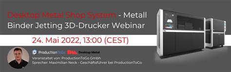 Desktop Metal Shop System Metal Binder Jetting 3D Printer Webinar