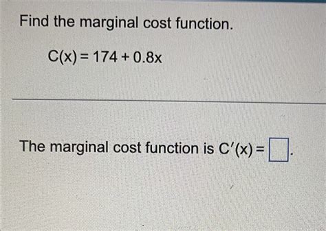 [solved] Find The Marginal Cost Function C X 174 0 8x The