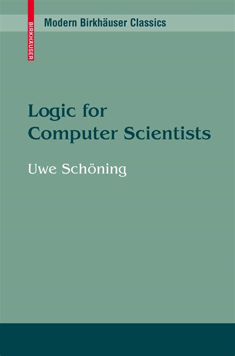 Logic For Computer Scientists Modern Birkhäuser Classics Schöning