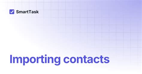 Importing Contacts Smarttask