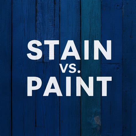 Stain Vs Paint Which Lasts Longer DIY Home Wizard