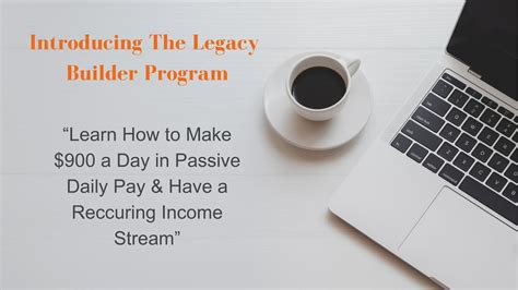 How To Make 900 Daily Introducing The Legacy Builder Program For