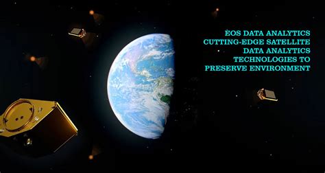 Eos Data Analytics Cutting Edge Satellite Data Analytics Technologies To Preserve Environment