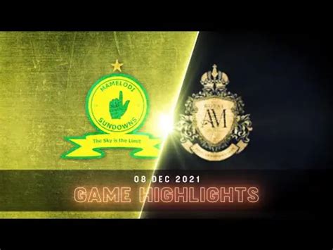 Mamelodi Sundowns Vs Royal Am Game Highlights Supersport