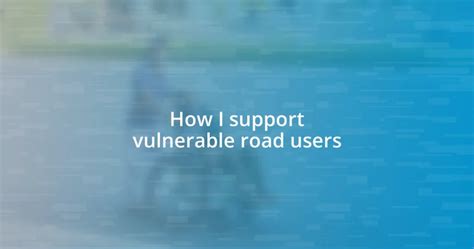 How I Support Vulnerable Road Users 20 Trivia Questions And Answers