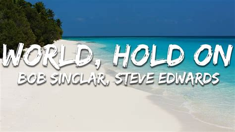 Bob Sinclar Steve Edwards World Hold On Lyrics FISHER Rework