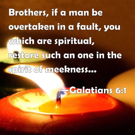 Galatians 61 Brothers If A Man Be Overtaken In A Fault You Which Are