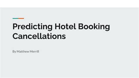 Predicting Hotel Booking Cancellations Pptx