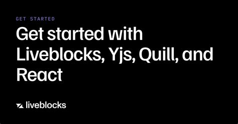 Get Started With Liveblocks Yjs Quill And React Get Started