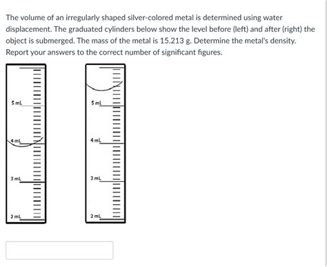 The Volume Of An Irregularly Shaped Silver Colored Metal Is Determined