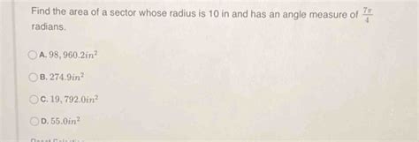 Find The Area Of A Sector Whose Radius Is 10 In And Has An Angle