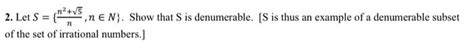 Solved 2 Let S {nn2 5 N∈n} Show That S Is Denumerable [ S