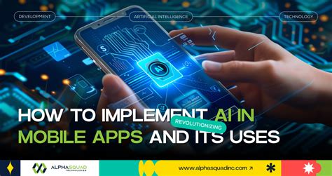 how to implement ai in mobile apps and its uses