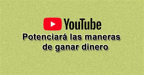 Para 2021 Youtube Potenciará Las Maneras De Ganar Dinero Cómo Ser