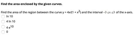 Solved Find The Area Enclosed By The Given Curves Find The Chegg