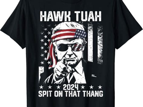 Donal Trump Funny Hawk Tush Spit On That Thang T Shirt Buy T Shirt
