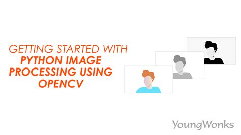 Getting Started With Python Image Processing Using Opencv