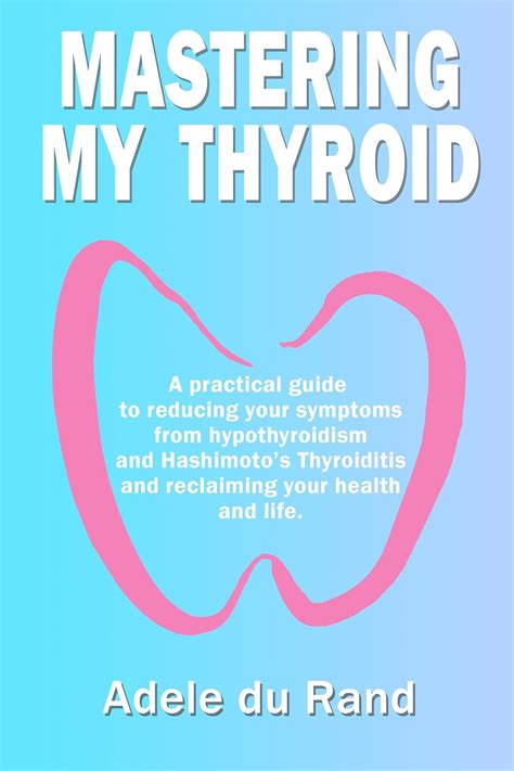 Mastering My Thyroid A Practical Guide To Reducing Your