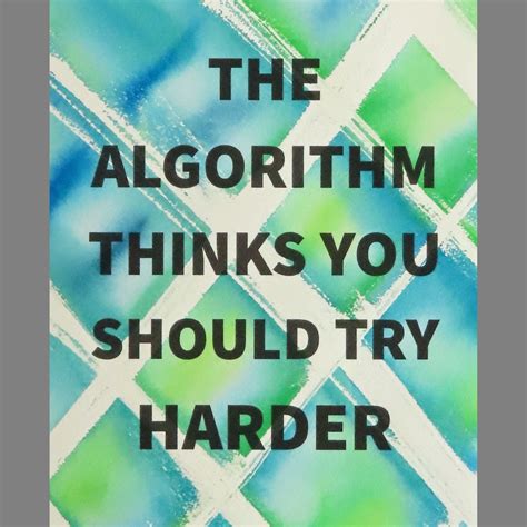 algorithm series 35 the algorithm thinks you should try harder artologica washington dc