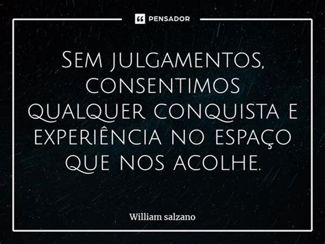 Sem Julgamentos Consentimos Qualquer William Salzano Pensador