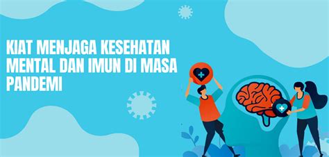Kiat Menjaga Kesehatan Mental Dan Imun Di Masa Pandemi
