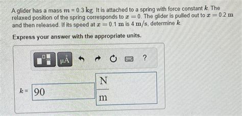 Solved A Glider Has A Mass M03 Kg It Is Attached To A