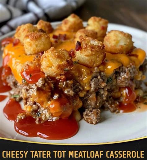 Cheesy Tater Tot Meatloaf Casserole Brekcel Recipe