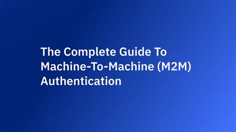 The Complete Guide To Machine To Machine M2m Authentication — Oauth