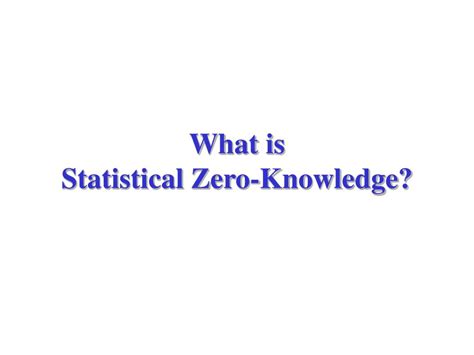 Ppt Statistical Zero Knowledge Powerpoint Presentation Free Download Id5459150