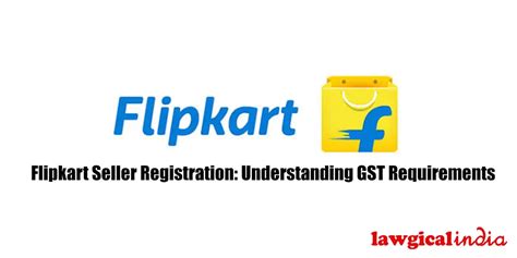 Flipkart Seller Registration Understanding GST Requirements