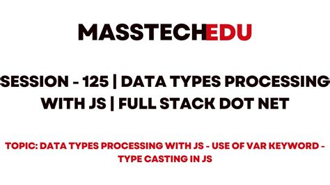 Session 125 Data Types Processing With Js Full Stack Dot Net Youtube