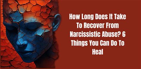 How Long Does It Take To Recover From Narcissistic Abuse? 6 Things You Can Do To Heal