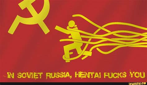 Soviet Russia Hentai Fucks You Ifunny