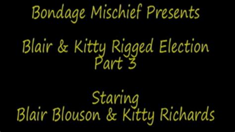 Blair Kitty Rigged Election 3 Bondage Mischief Clips4sale