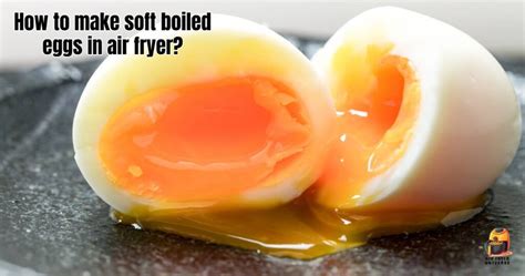 How To Make Soft Boiled Eggs In Air Fryer Air Fryer Hacks