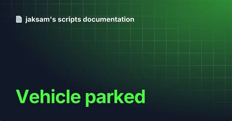 Vehicle Parked Jaksam S Scripts Documentation