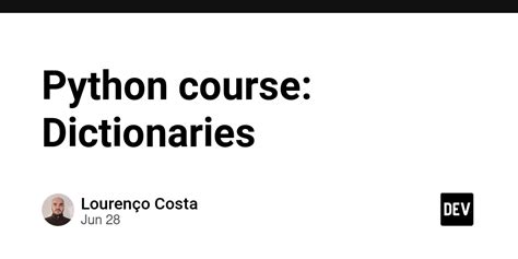 Python Course Dictionaries Dev Community