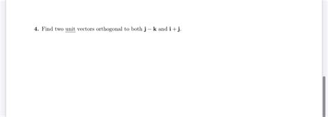 Answered 4 Find Two Unit Vectors Orthogonal To Bartleby