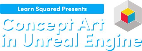 Learn Squared Presents Concept Art In Unreal Engine