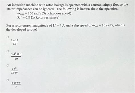 Solved An Induction Machine With Rotor Leakage Is Operated Chegg
