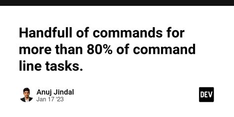 Handfull Of Commands For More Than 80 Of Command Line Tasks Dev Community